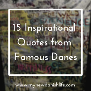 15 Inspirational Quotes from Famous Danes (in English) - My New Danish Life